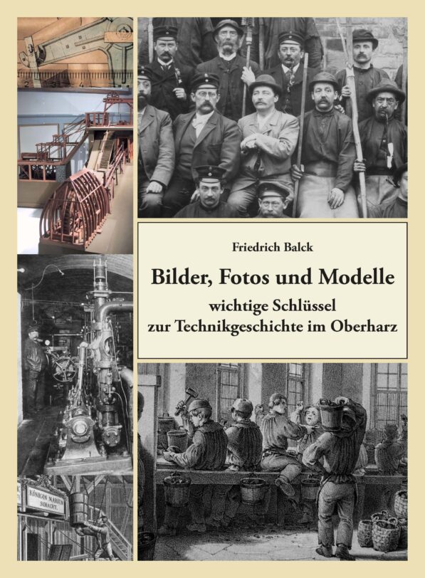 Bilder, Fotos und Modelle – Technikgeschichte im Oberharz – broschiert ...
